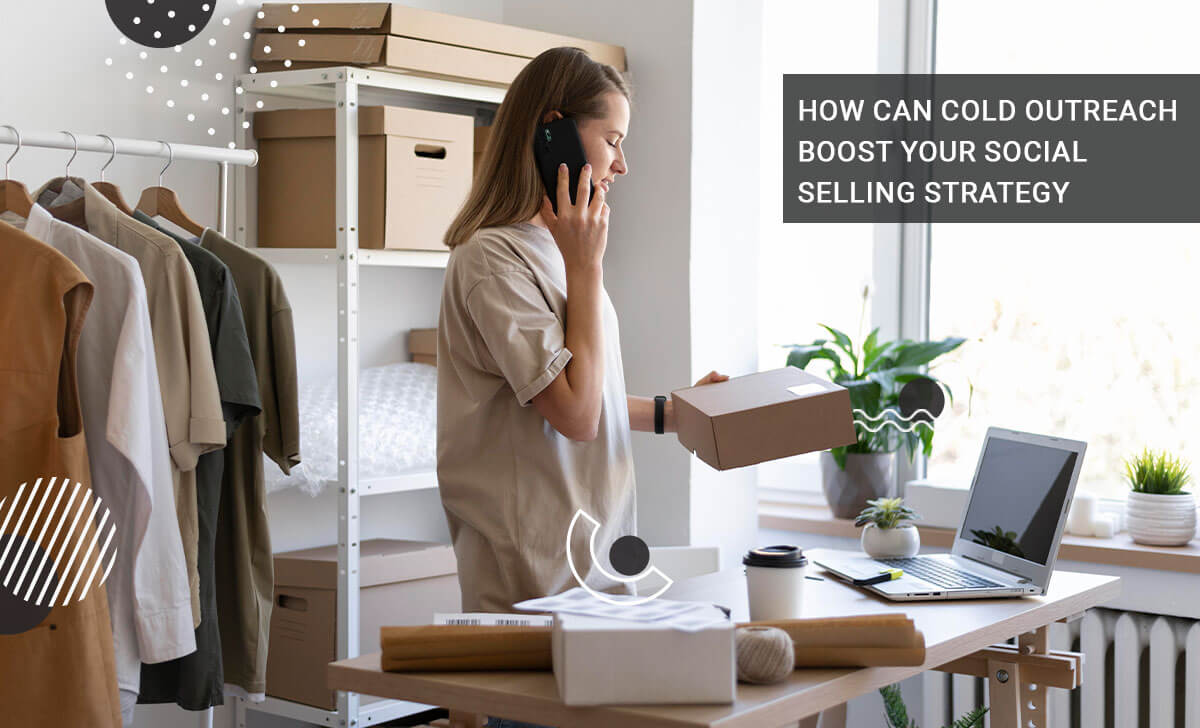 How Can Cold Outreach Boost Your Social Selling Strategy Social Hire